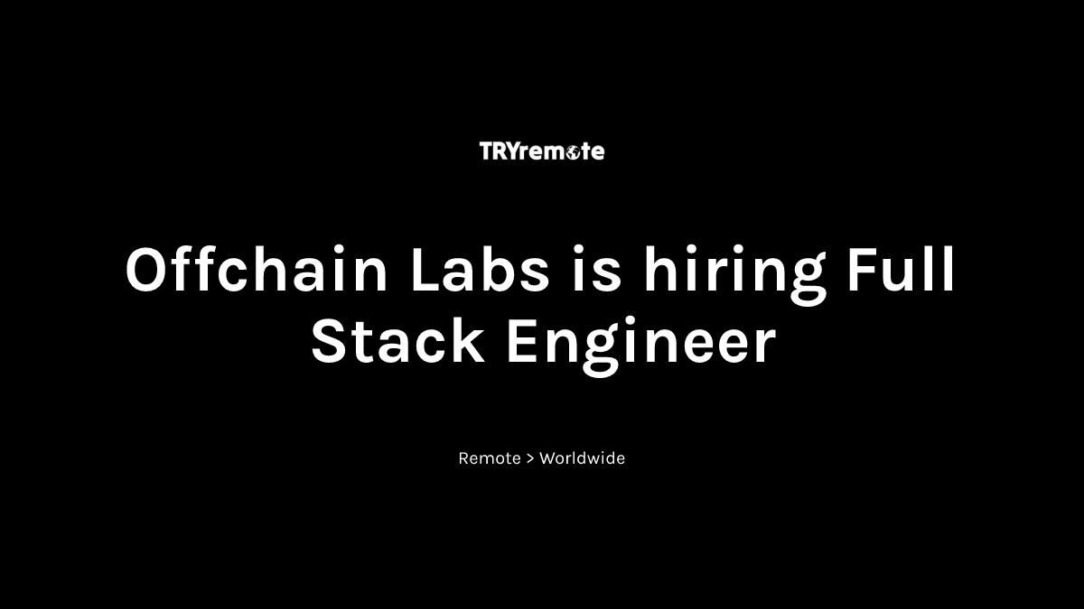Full Stack Engineer at Offchain Labs | Work from home