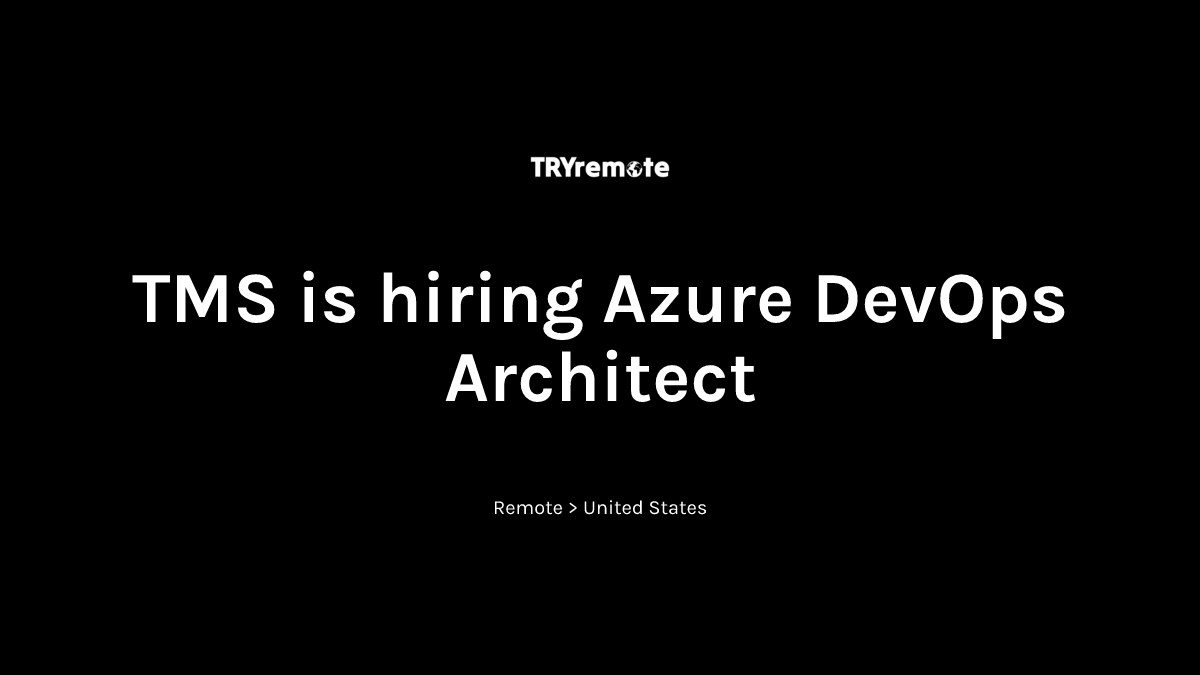 Azure DevOps Architect at TMS | Work from home